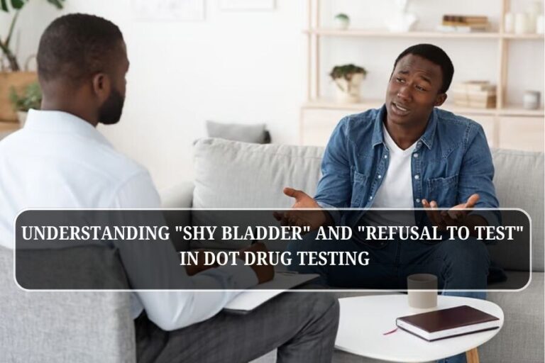 Shy Bladder vs Refusal to Test: DOT Guide & Solutions
