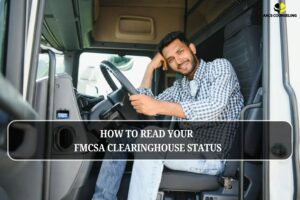 Guide to Reading Your FMCSA Clearinghouse Status